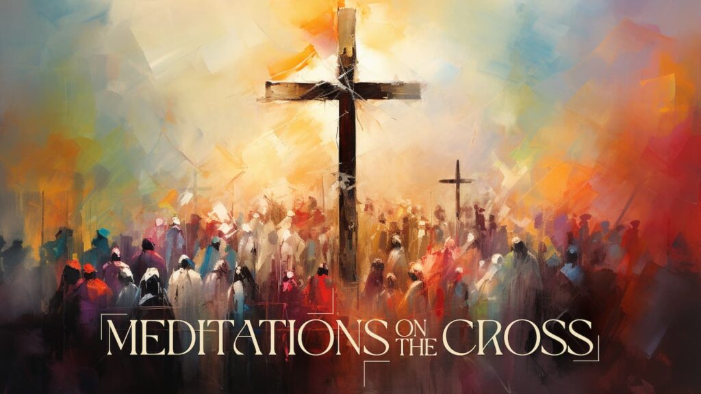 Meditations on the Cross – GaryCombs.org