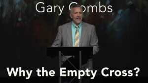 Why the Empty Cross? – GaryCombs.org