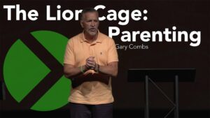 The Lion Cage – Parenting – GaryCombs.org