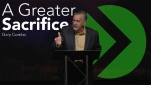 A Greater Sacrifice – GaryCombs.org